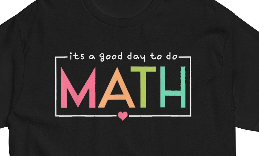 It's A Good Day to Do Math, Funny Math Shirt, Math Teacher Gift, Math ...