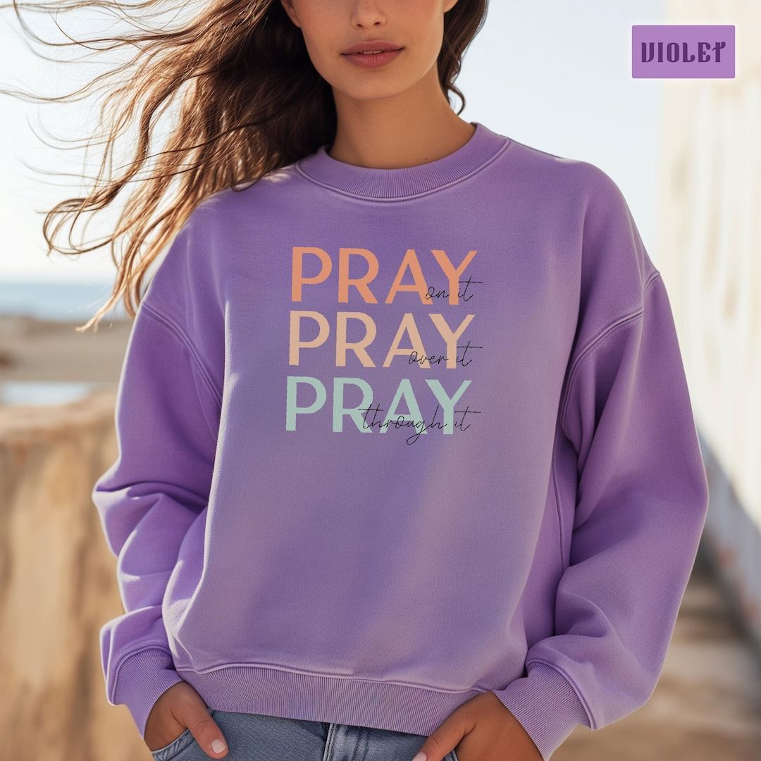Pray Pray Pray Sweatshirt, Pray Sweater, Pray Through It Crewneck ...