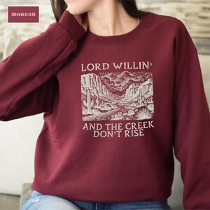 Lord Willing and the Creek Dont Rise Sweatshirt, Western Sweater, Howdy ...