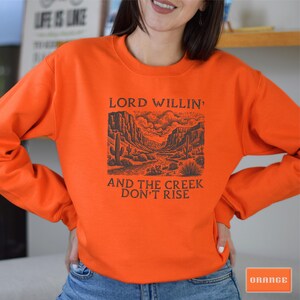 Lord Willing and the Creek Dont Rise Sweatshirt, Western Sweater, Howdy ...