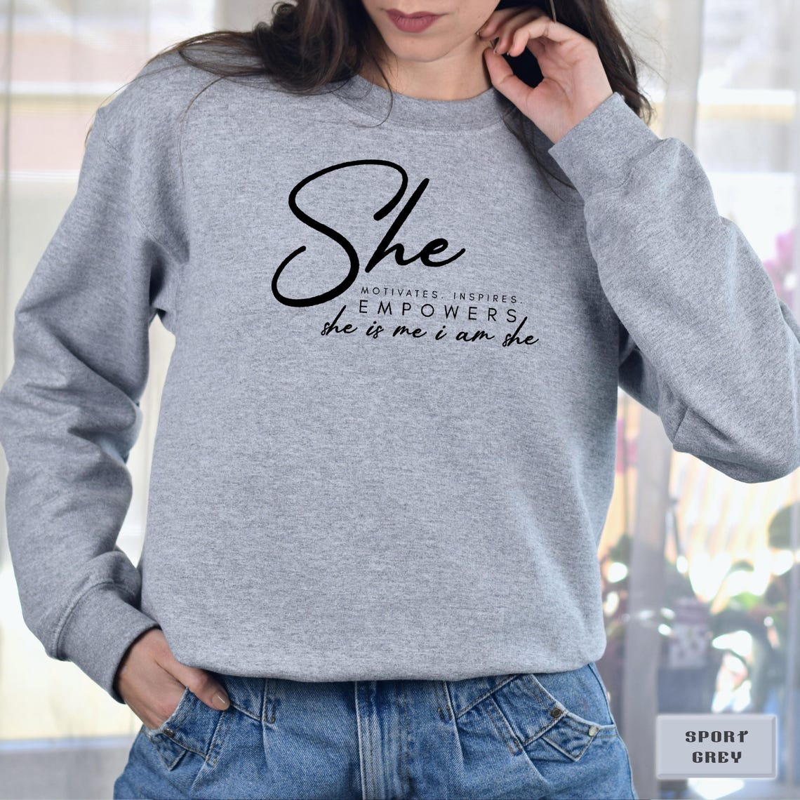 She Motivates Inspires Empowers She is Me I Am She Sweatshirt, Women ...