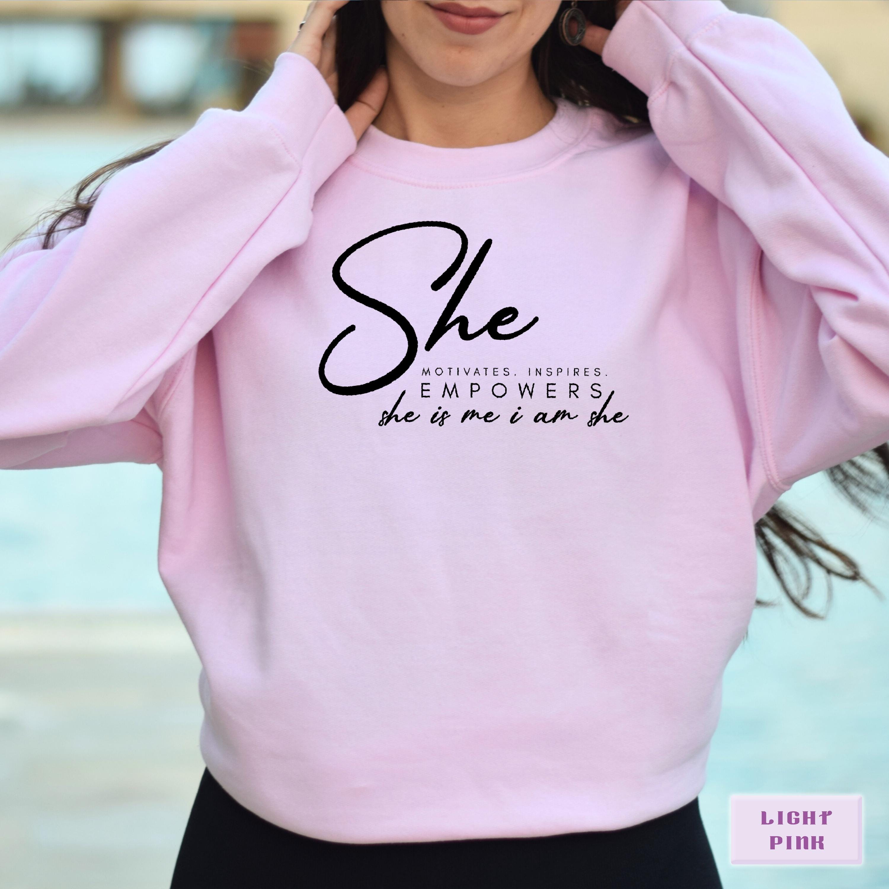 She Motivates Inspires Empowers She is Me I Am She Sweatshirt, Women ...