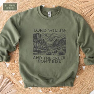 Lord Willing and the Creek Dont Rise Sweatshirt, Western Sweater, Howdy ...
