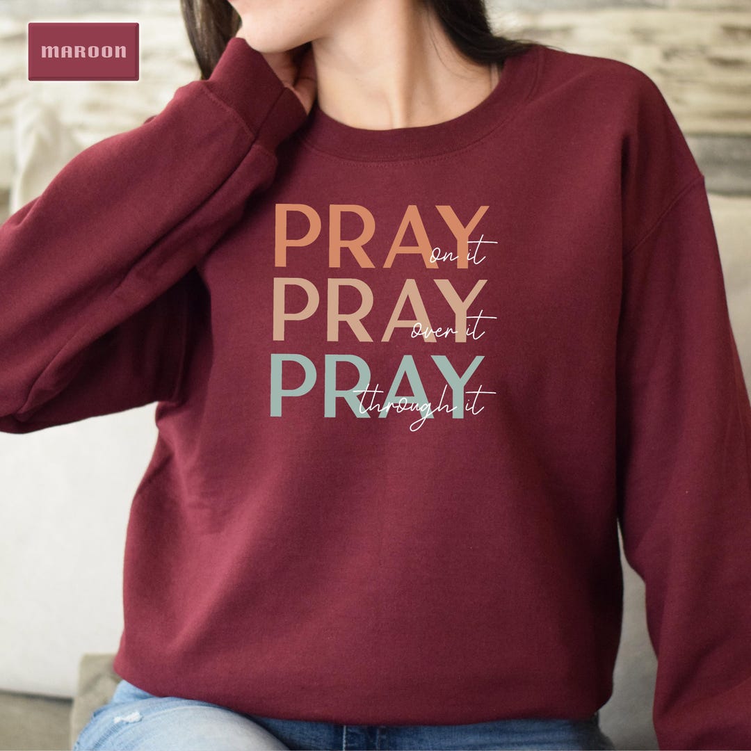 Pray Pray Pray Sweatshirt, Pray Sweater, Pray Through It Crewneck ...