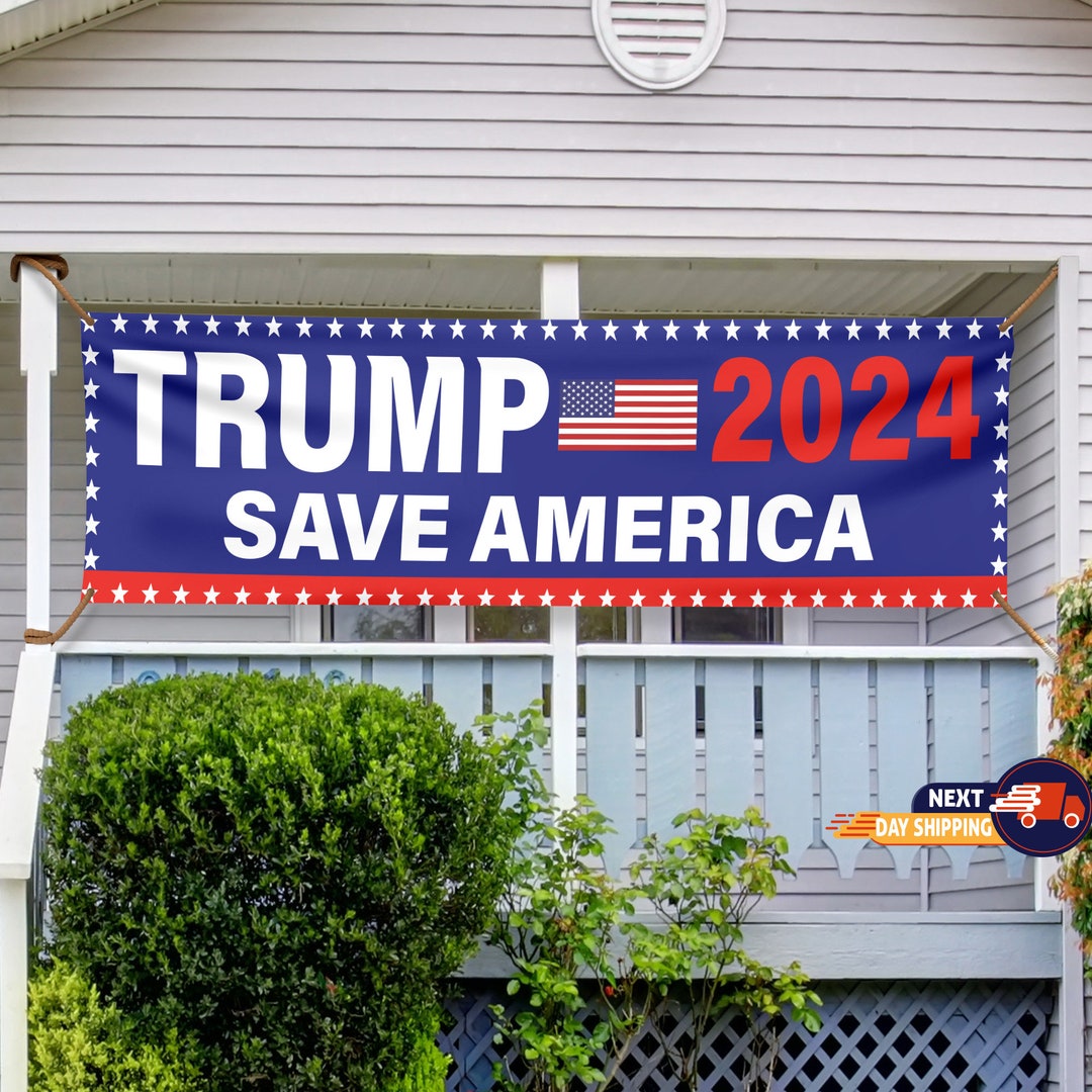 Trump 2024 Save America Banner, Patriotic Banner, Trump Banner, Donald ...