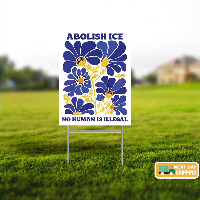 Abolish ICE Yard Sign, No Human is Illegal Sign, Political Garden Decor ...