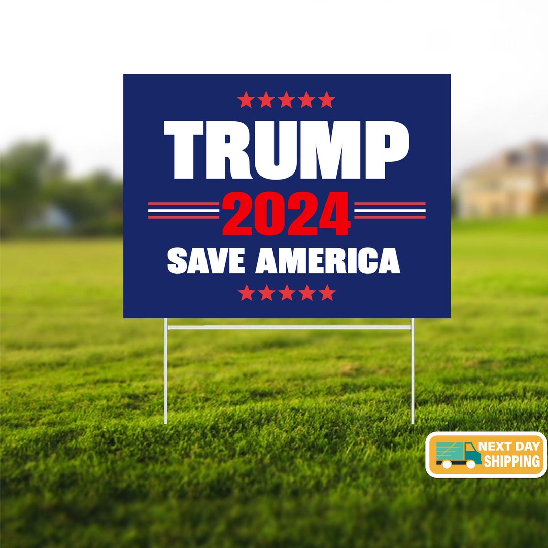Trump 2024 Save America Yard Sign, Election Yard Sign, Patriotic Yard ...