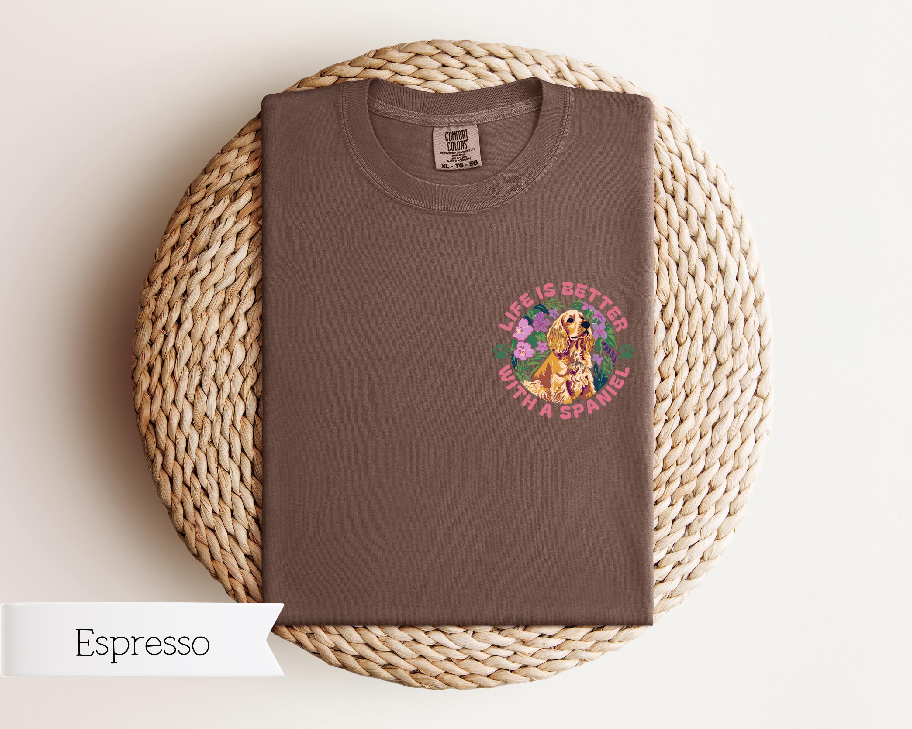 Life is Better With A Spaniel Comfort Colors® Shirt, Cocker Spaniel ...