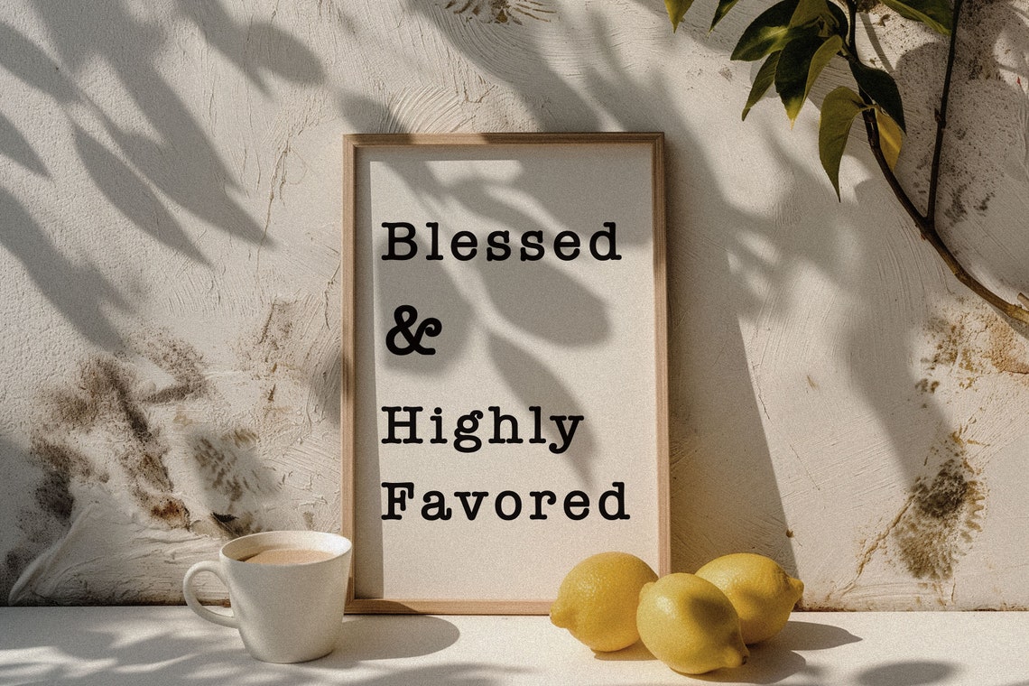 Printable Download: Blessed and Highly Favored | Inspirational Quote ...
