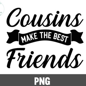 Cousin Quote Png, Cousin Crew Png, Cousins Make the Best Friends Png ...