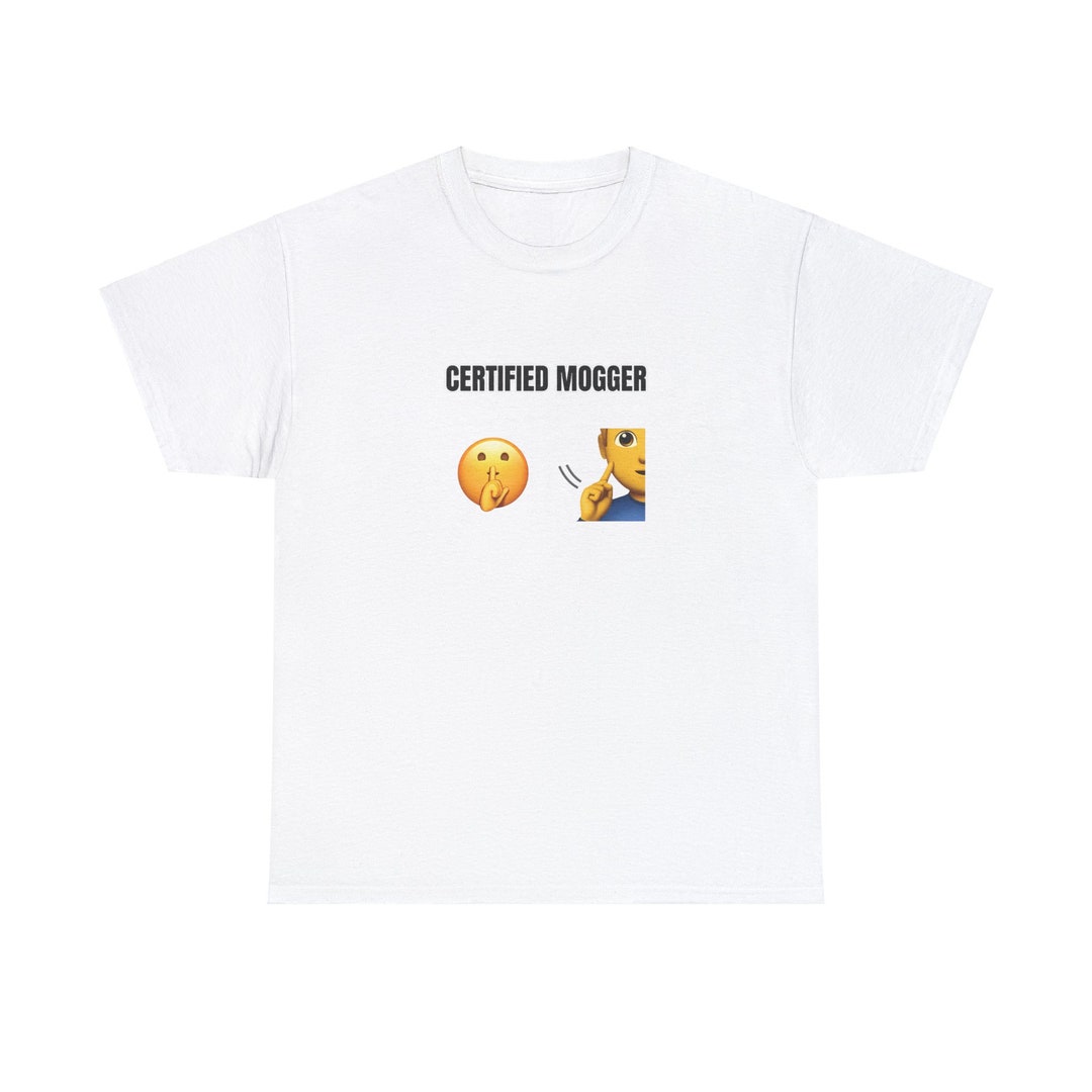 Certified Mogger T-shirt Mewing T-shirt Looksmaxing T-shirt Funny T ...