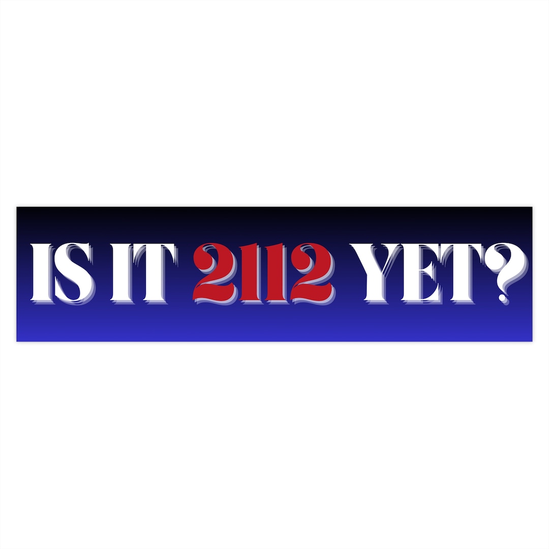 Rush Fans - IS IT 2112 YET? Blue Gradient Shadow Font Bumper Sticker - Etsy