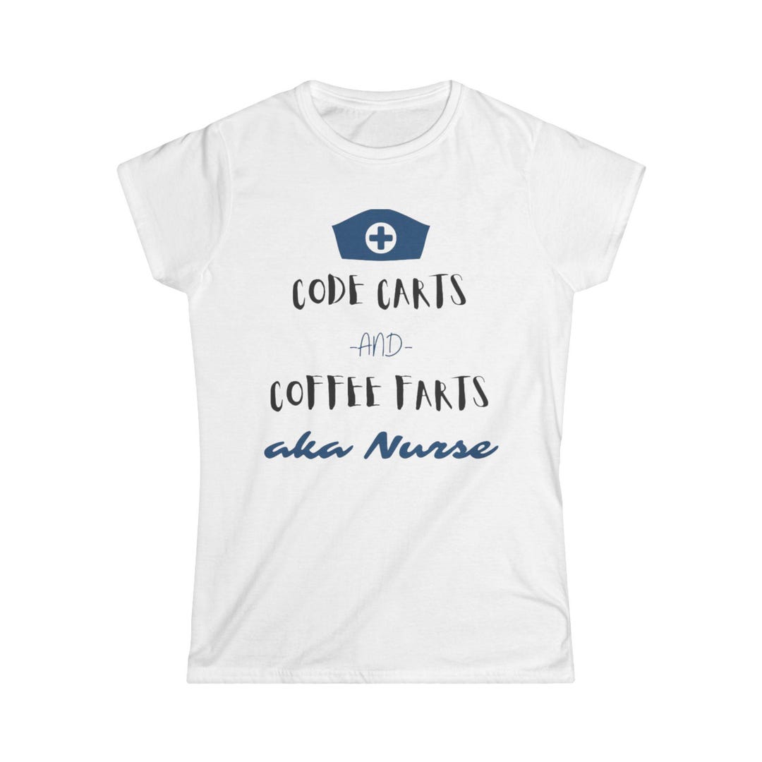 Code Carts and Coffee Farts-funny Nurse Shirt - Etsy