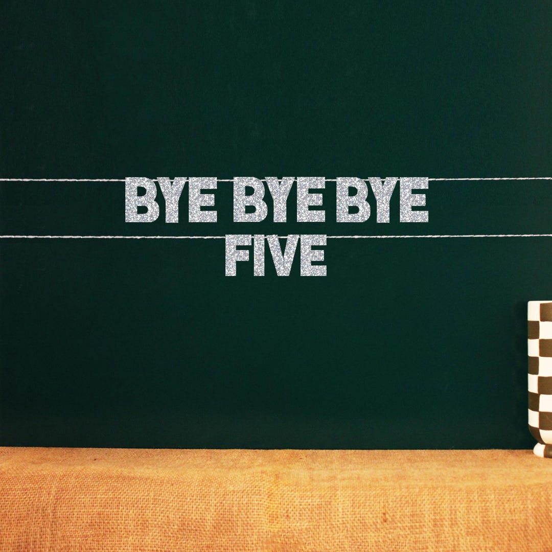 Bye Bye Bye Five | 6th Birthday Decor | 20 Color Options - Etsy