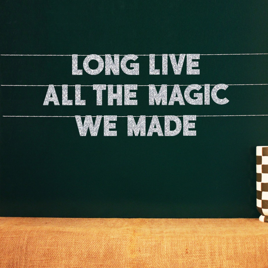 Long Live All the Magic We Made | 20 Color Options - Etsy