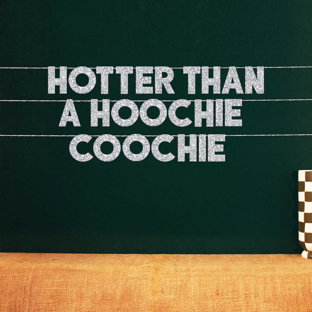 Hotter Than A Hoochie Coochie 20 Color Options - Etsy