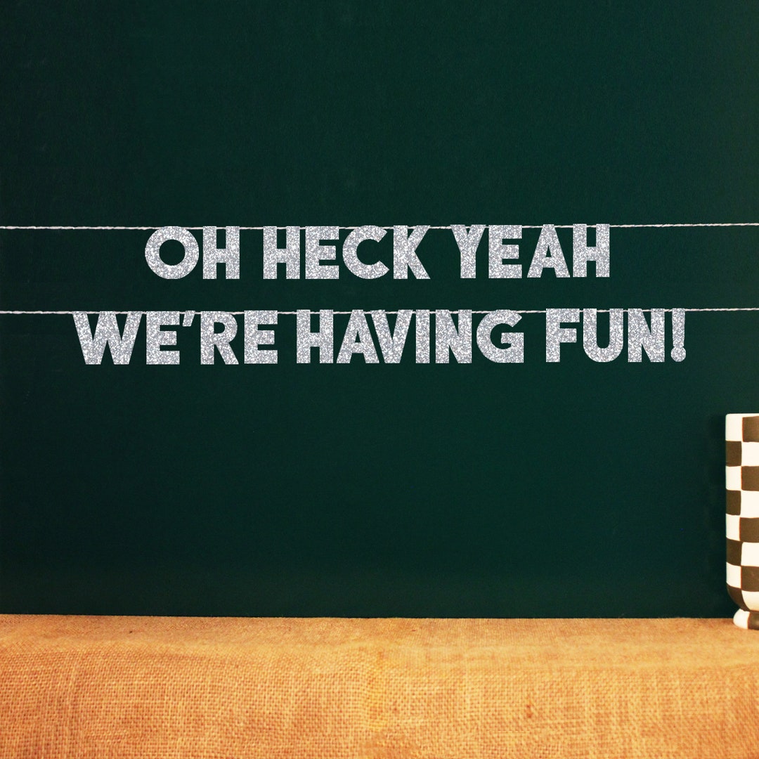 Oh Heck Yeah We're Having Fun! | 20 Color Options - Etsy