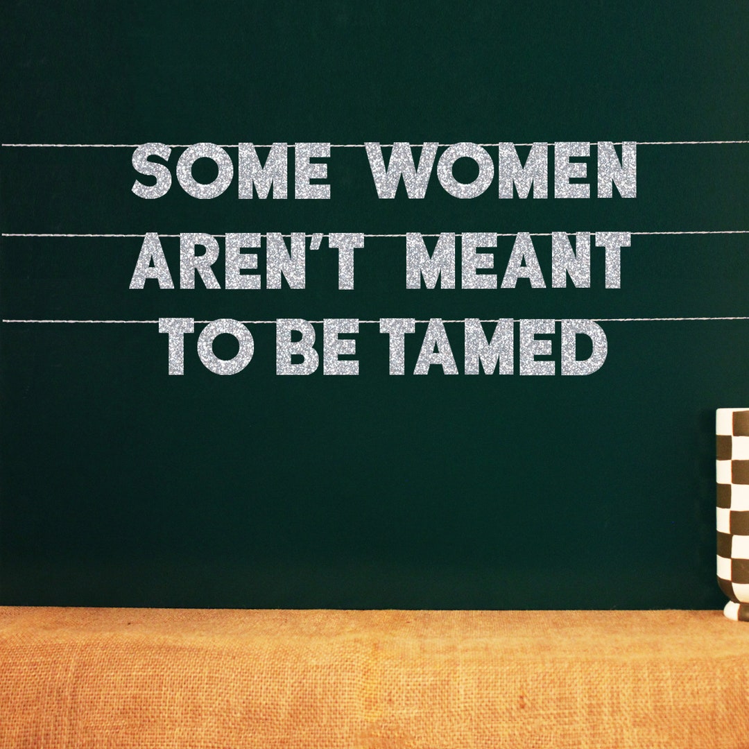 Some Women Aren't Meant to Be Tamed | 20 Color Options - Etsy