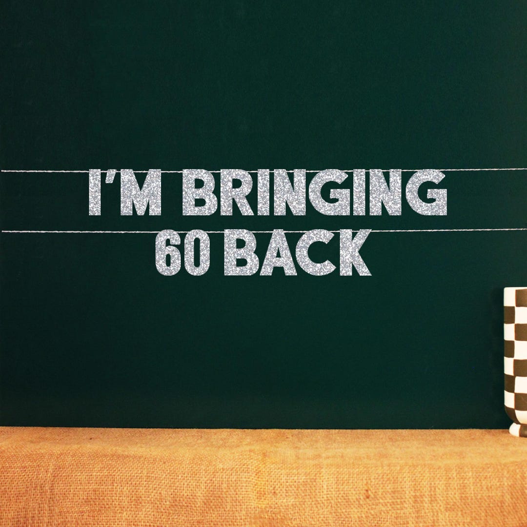 I’m Bringing 60 Back | 60th Birthday Party Sign Photo Backdrop | 20 ...