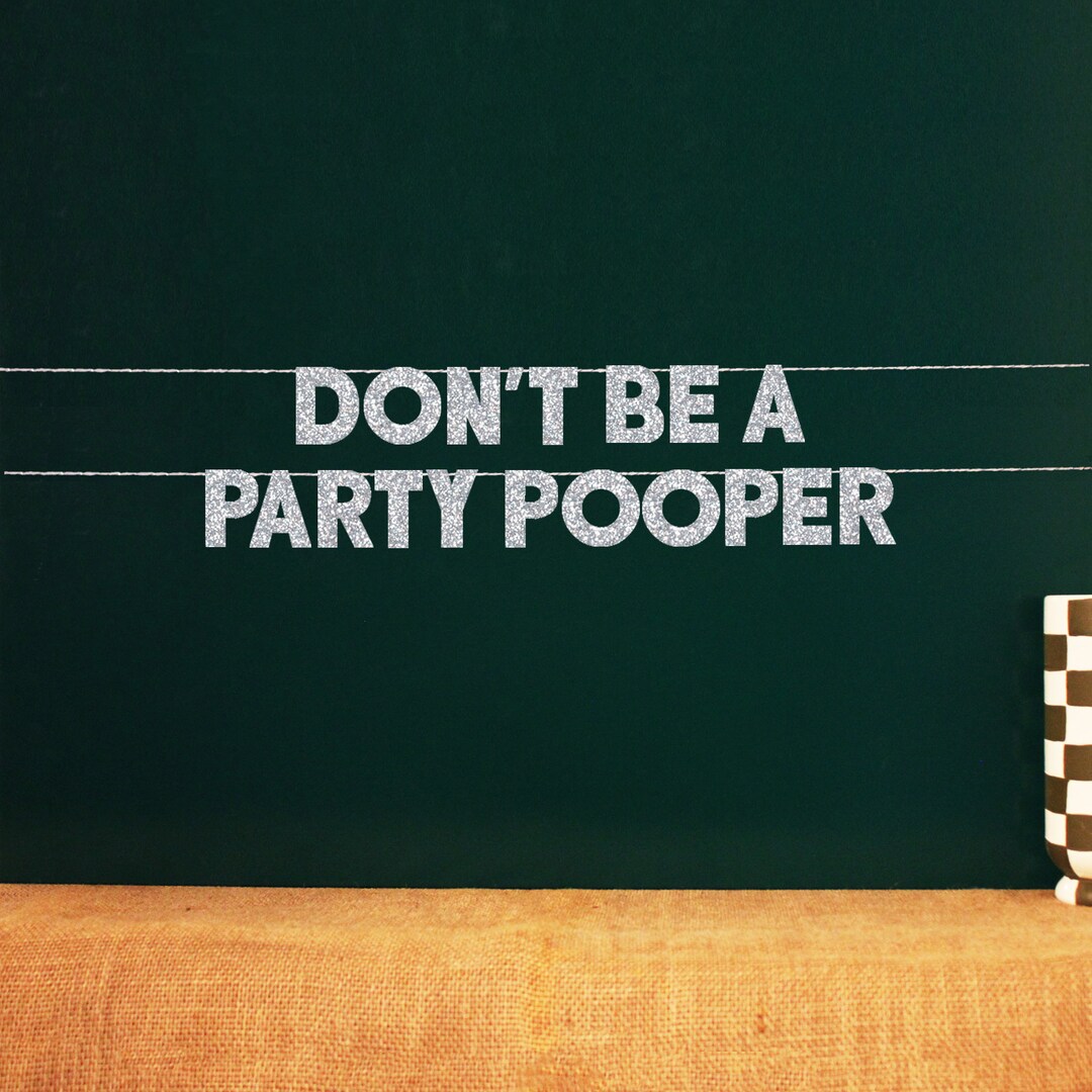 Don't Be A Party Pooper | 20 Color Options - Etsy