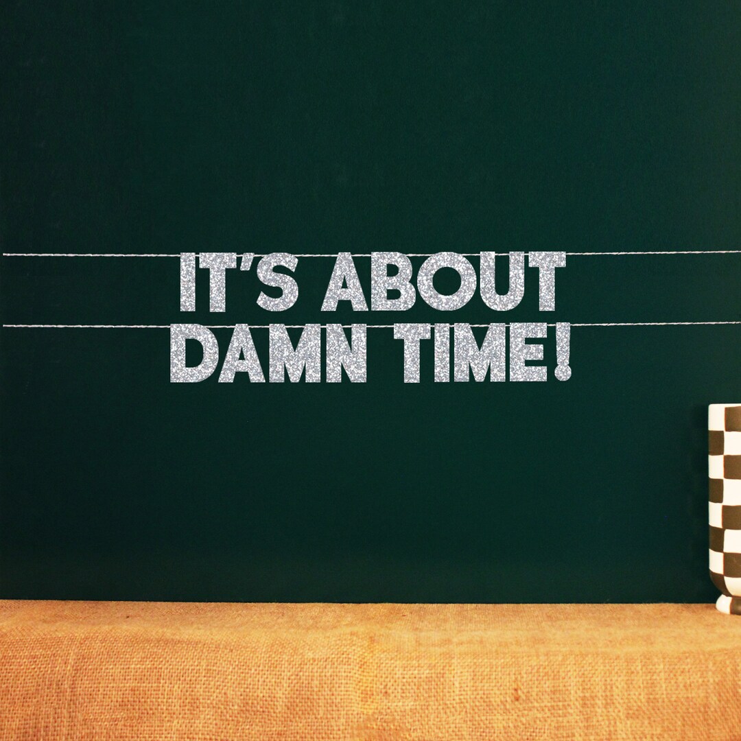 It's About Damn Time 20 Color Options - Etsy