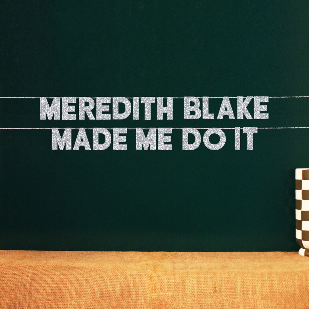 Meredith Blake Made Me Do It | 20 Color Options - Etsy