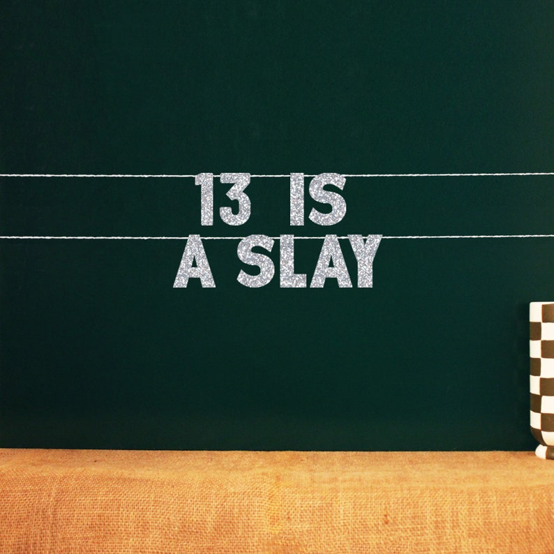 13 is A Slay | Teenage Birthday Party | 20 Color Options 13th Party ...