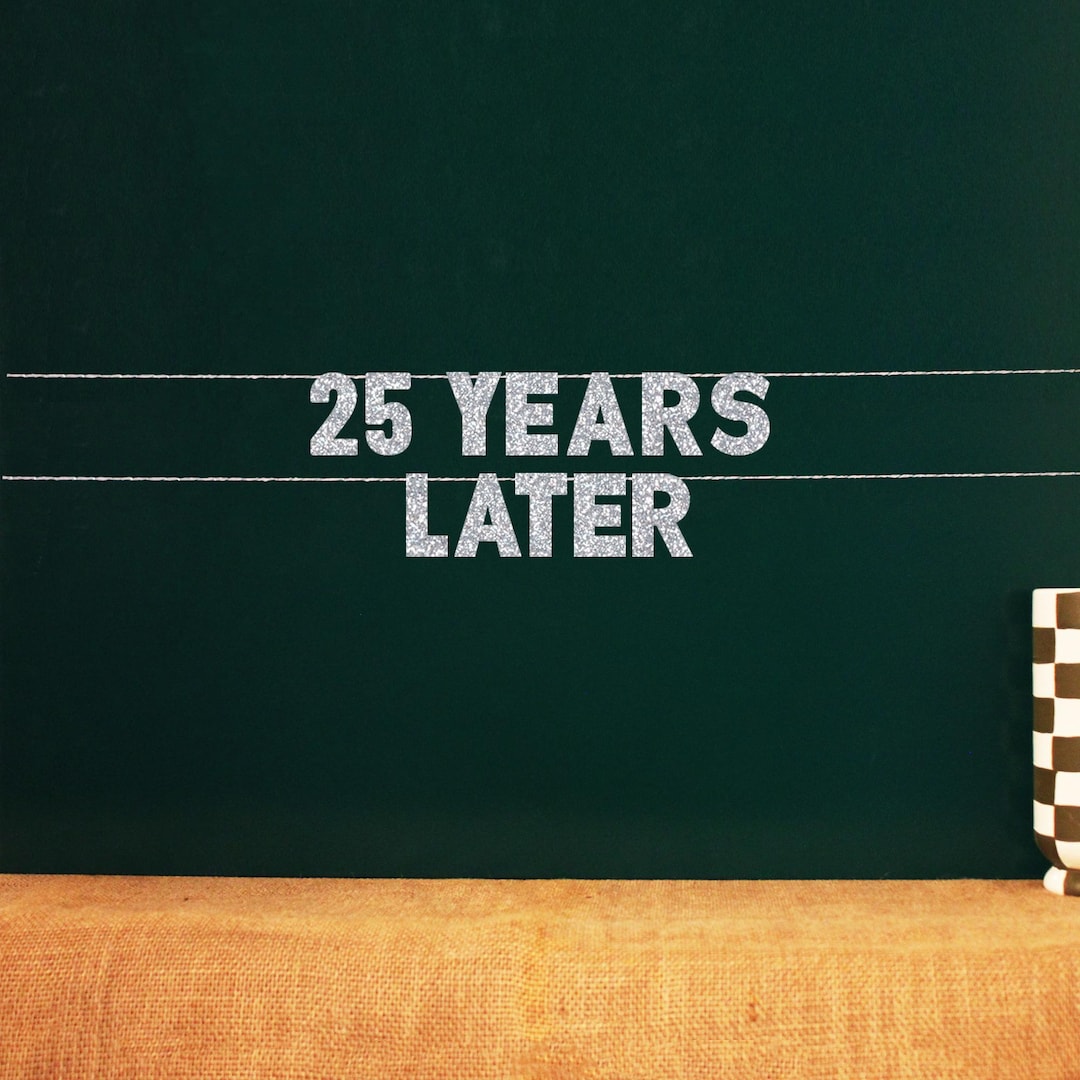 25 Years Later | 25th Birthday Party Favor | 25 Year Anniversary Decor ...