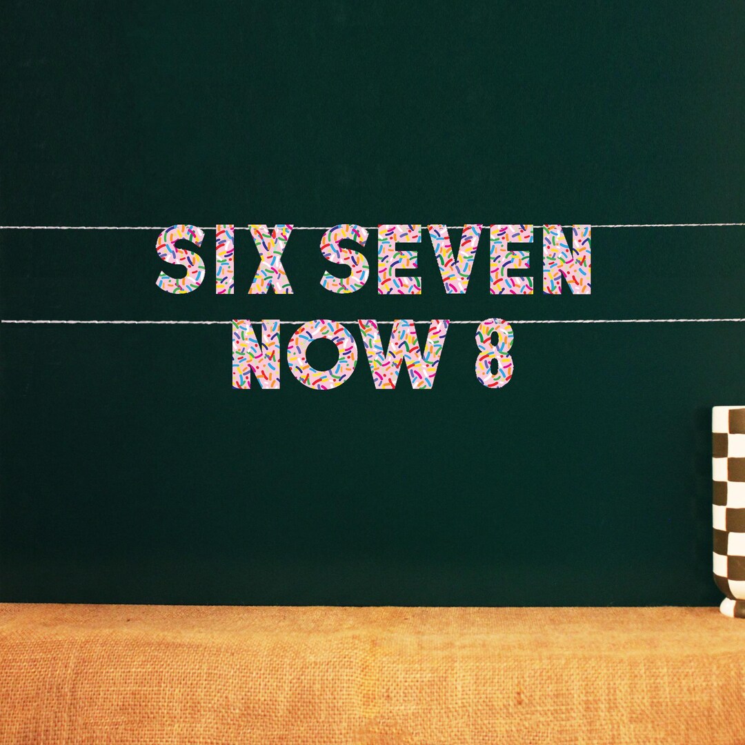 Six Seven Now 8 | Sprinkles Design | 67 Birthday Party Sign | 67 Party ...
