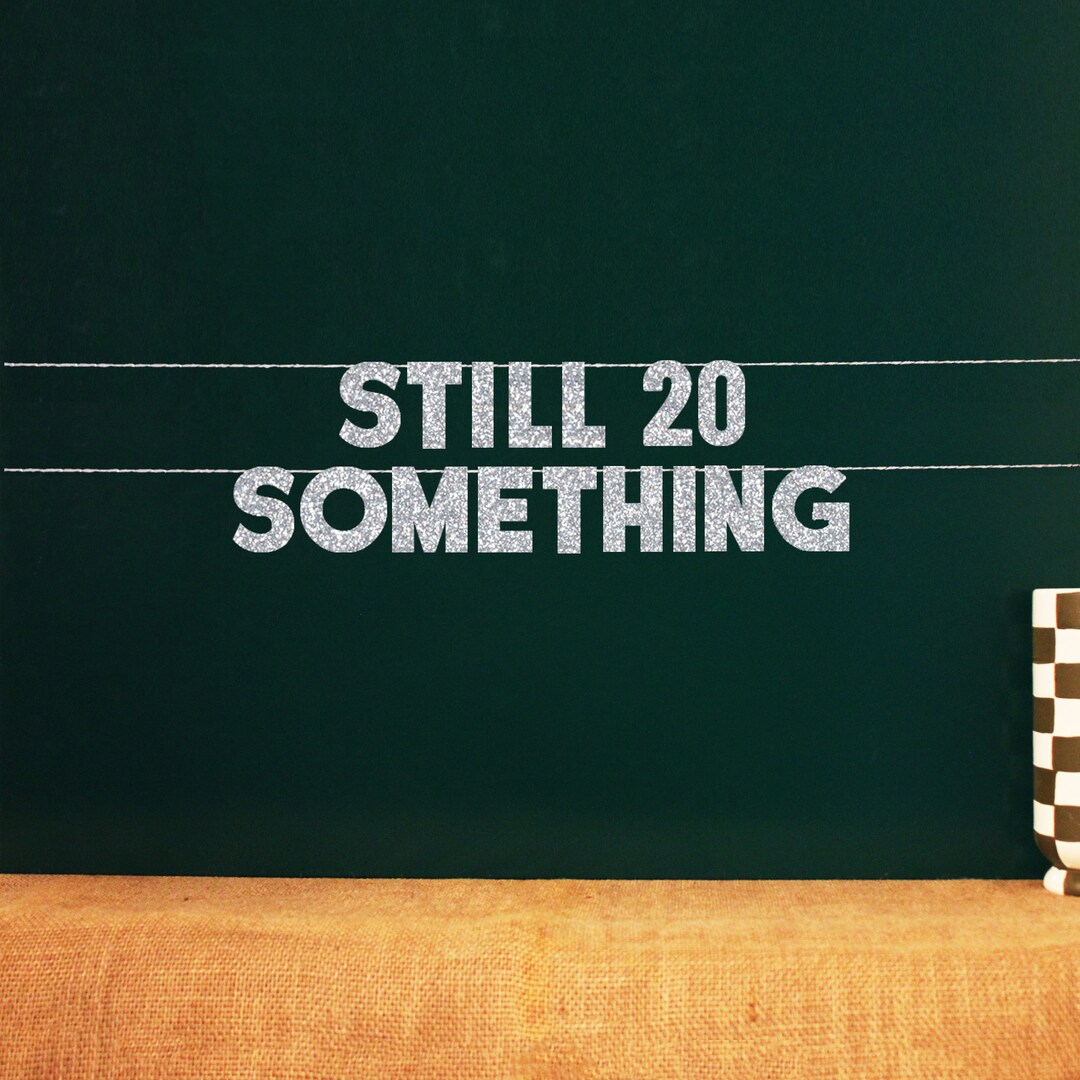 Still 20 Something | 20 Color Options - Etsy