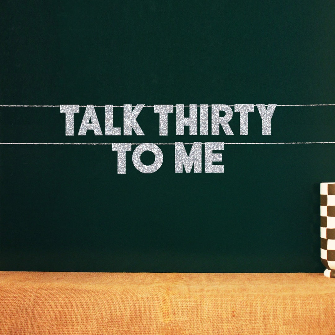 Talk Thirty to Me | 30th Birthday Party | 20 Color Options - Etsy