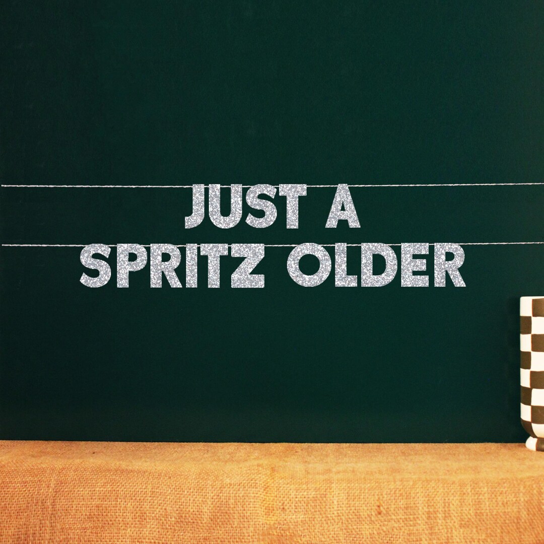 Just A Spritz Older | Italian Holiday Theme Party Sign | 20 Color ...