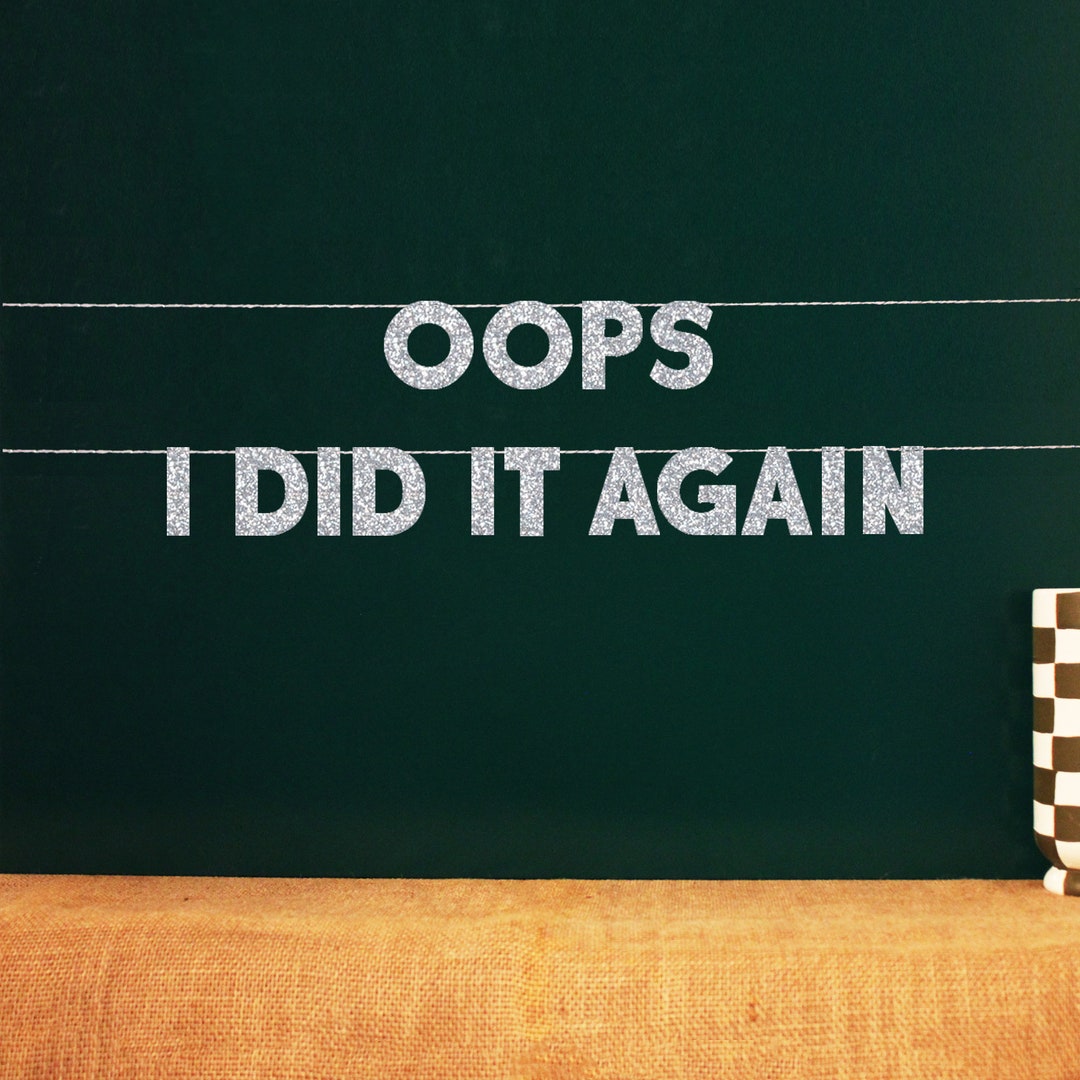Oops I Did It Again | 20 Color Options - Etsy