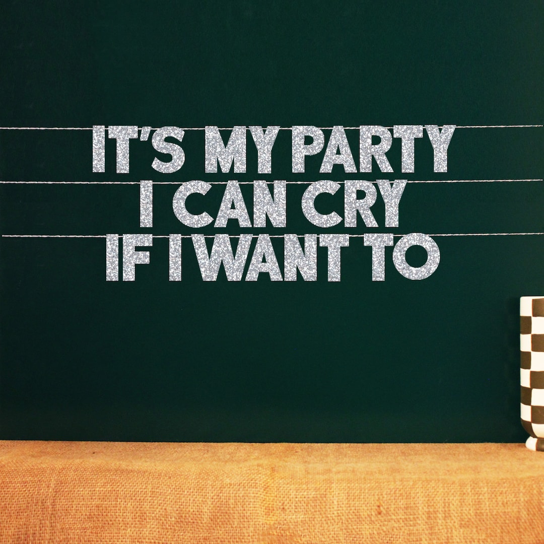 It's My Party I Can Cry If I Want to | 20 Color Options - Etsy