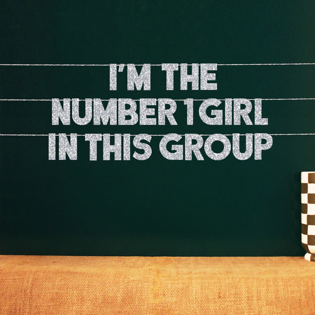 I'm the Number 1 Girl in This Group | 20 Color Options - Etsy