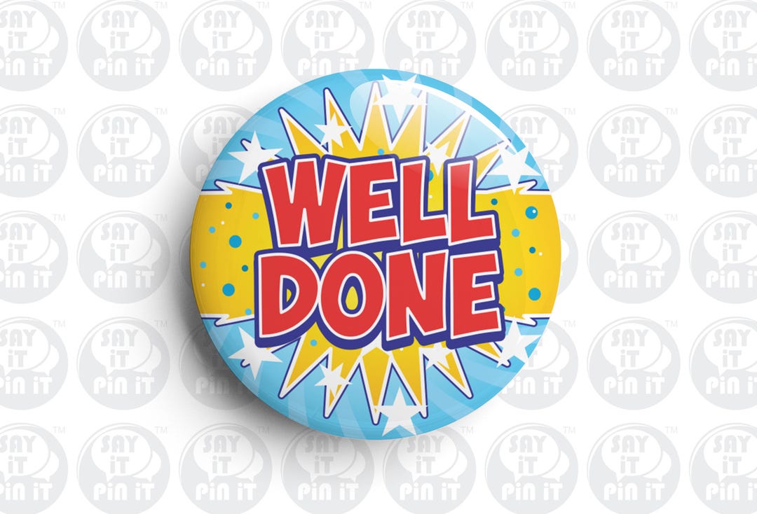 Well Done 50mm/2 Inch or 38mm/1.5 Inch Button Pin Backed Badge / Fridge ...