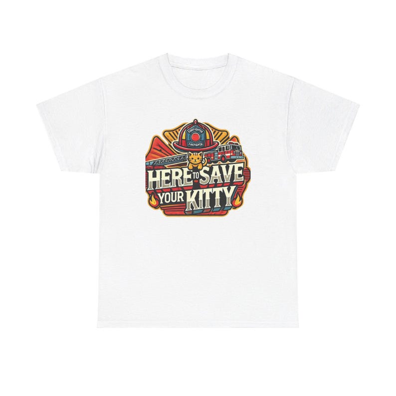Funny Firefighter Tshirt, Here to Save Your Kitty Shirt, Fire ...