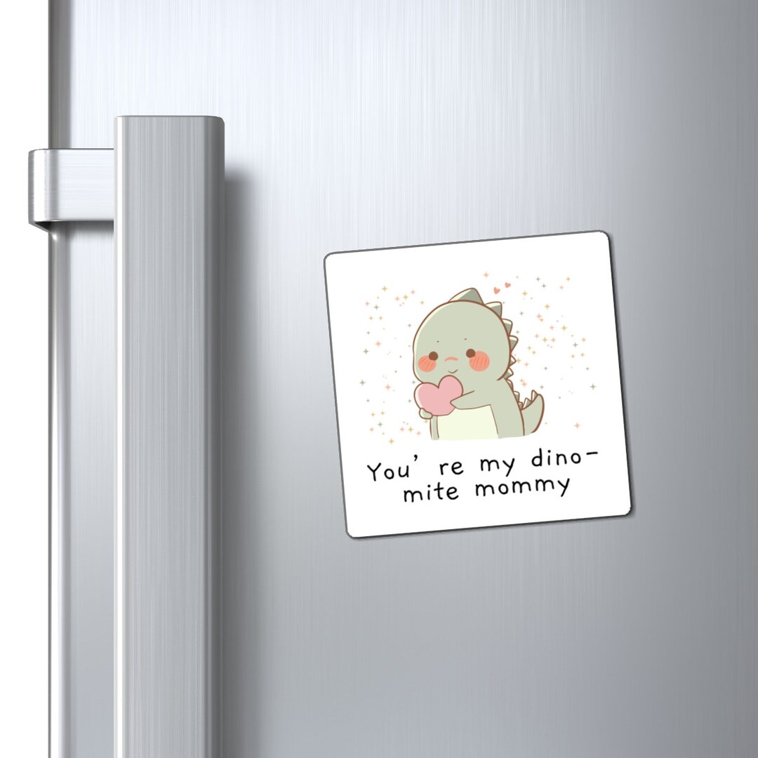 You're My Dinomite Mommy Magnets, Cute Magnet, Mother's Day, Mom Day ...