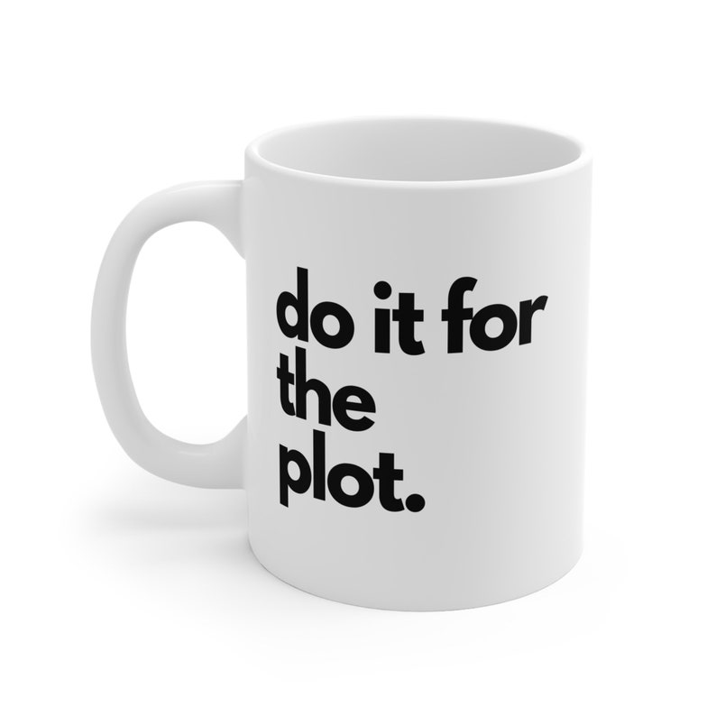 Do It for the Plot Mug, Gifts for Dad, Gifts for Mom, Birthday Gifts ...