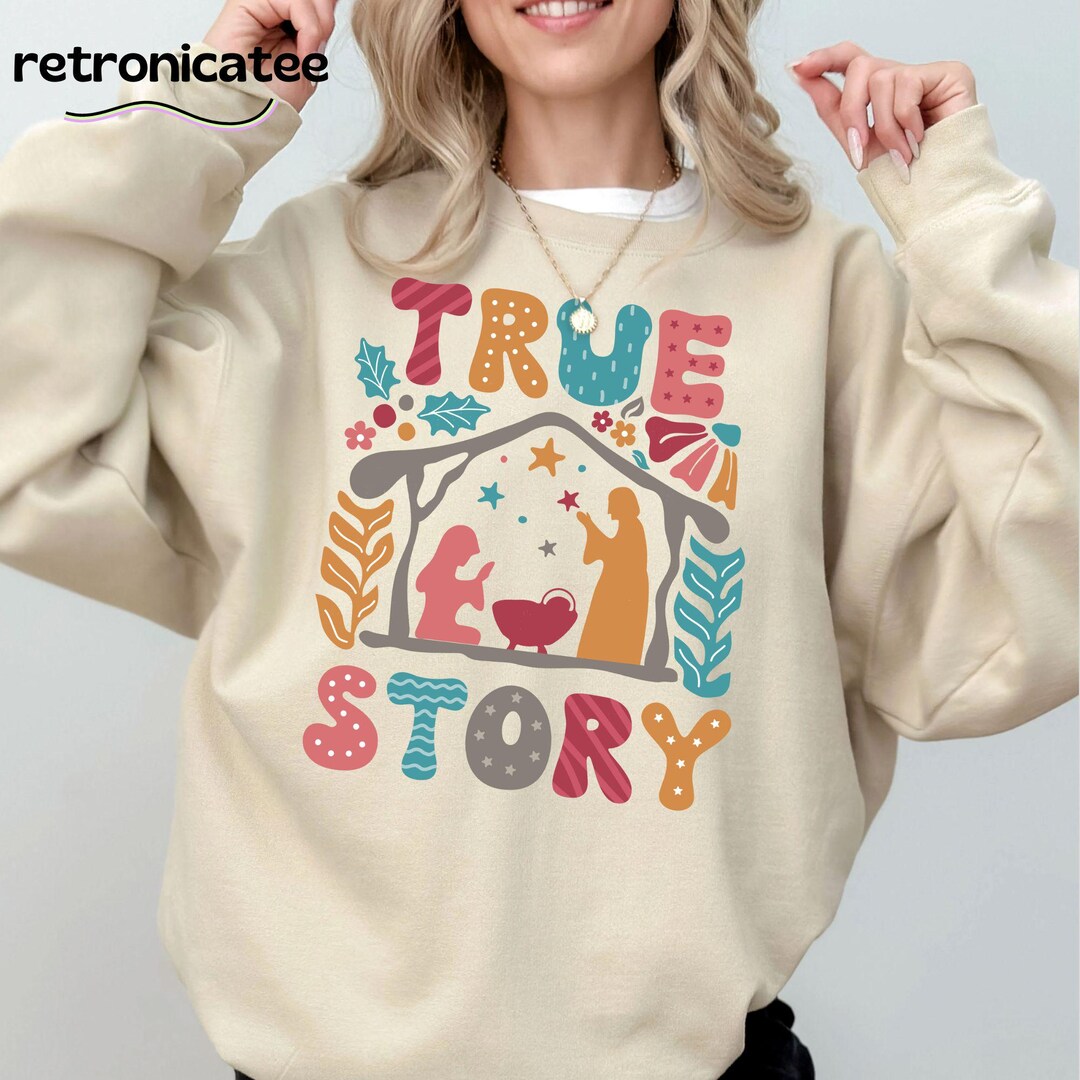 True Story Shirt, True Story Christmas Shirt, Christmas Nativity Shirt ...