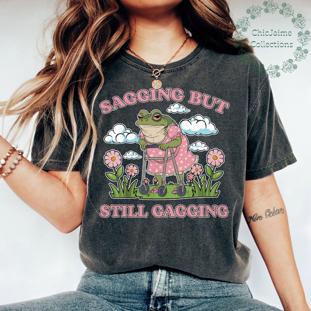 Sagging but Still Gagging Shirt, Inappropriate Adult Humor Tee, Groovy ...