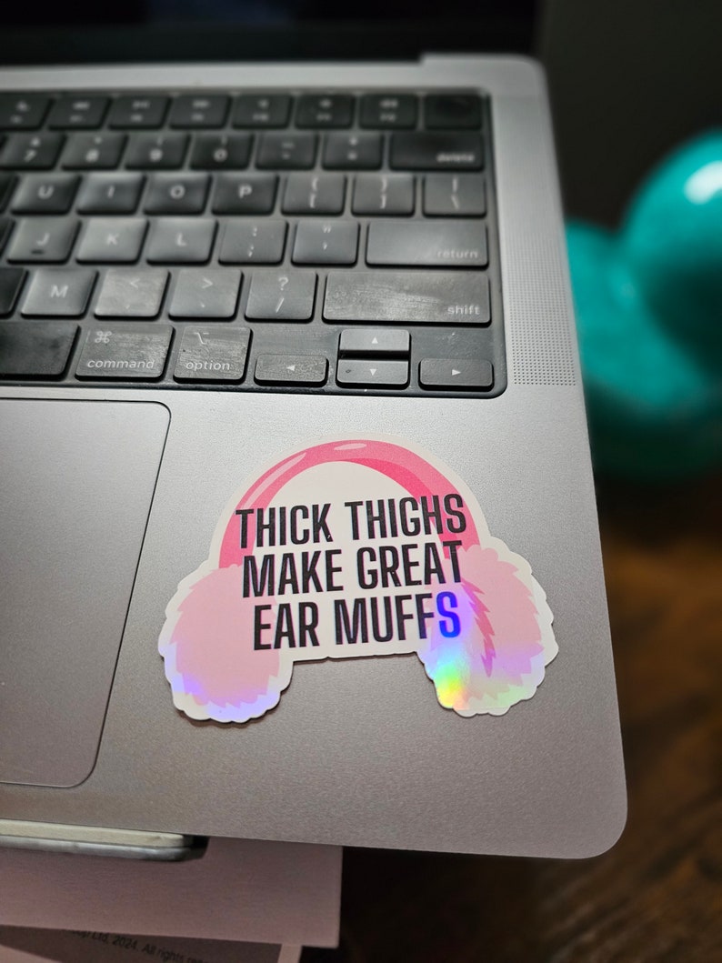 Inappropriate Sticker "thick Thighs Make Great Ear Muffs" Perfect for ...