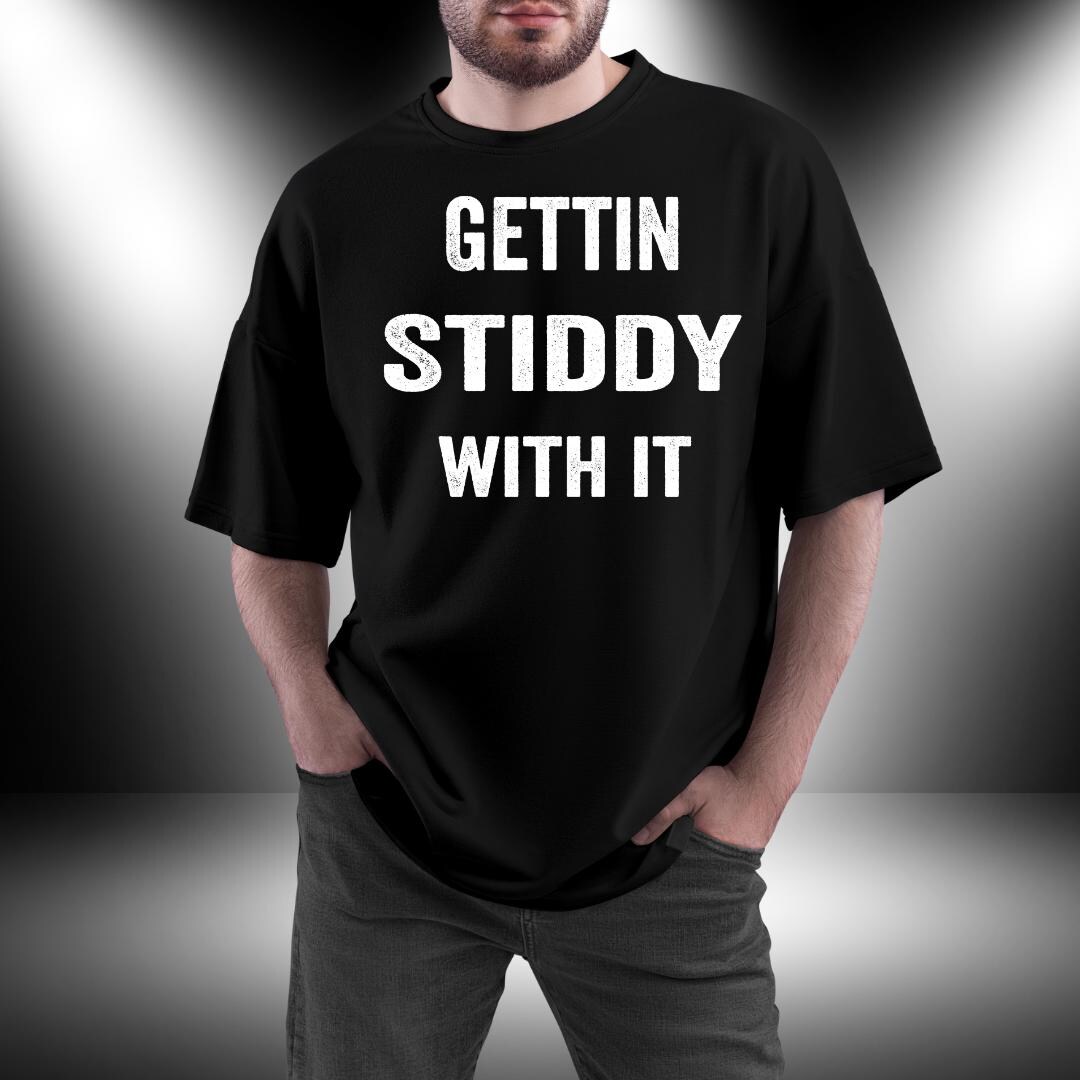 Gettin Stiddy With It PNG | Funny Hustle Quote Design | Street Slang ...