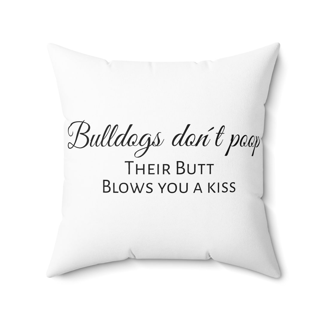 Personalized Pillow Bulldogs Don't Poop, Decorative Pillow Bulldog ...