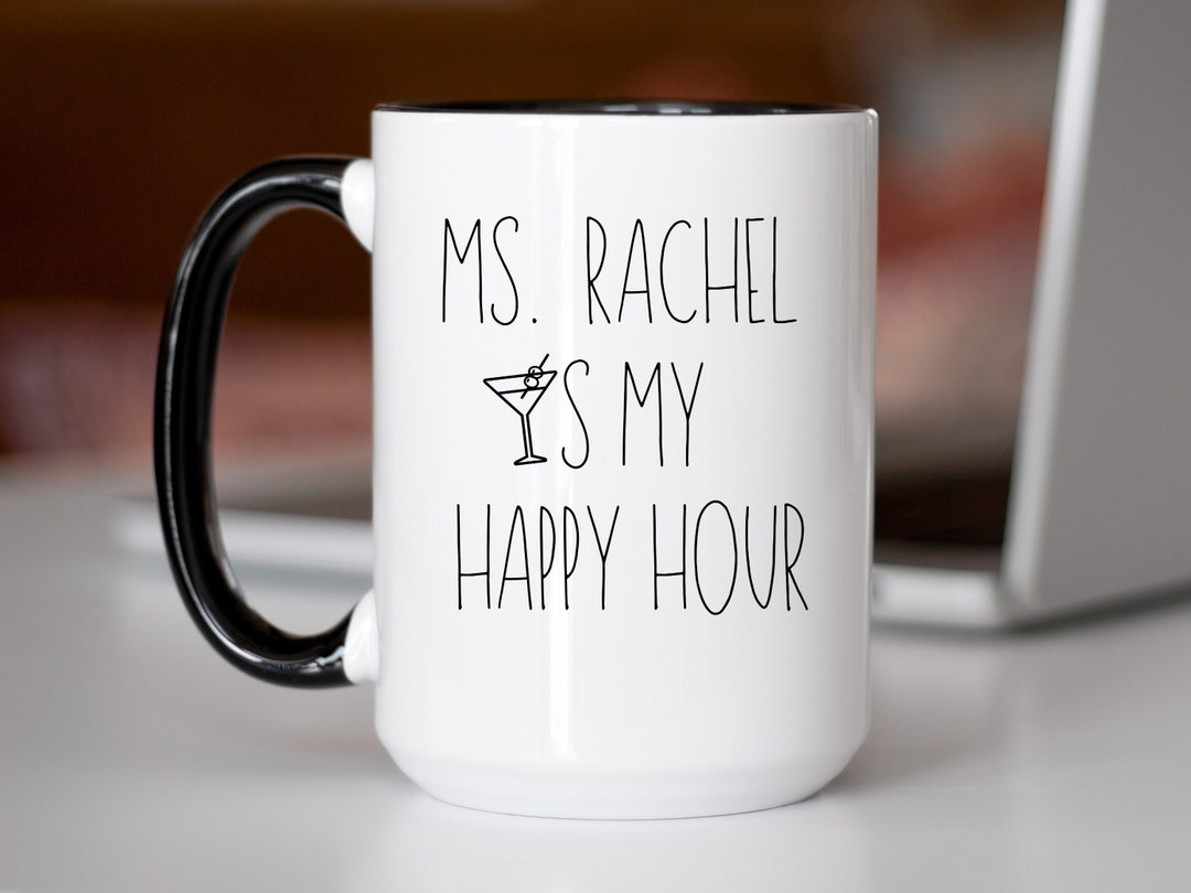 Ms. Rachel is My Happy Hour Mug, Ms. Rachel Mug for Moms, Working Mom ...