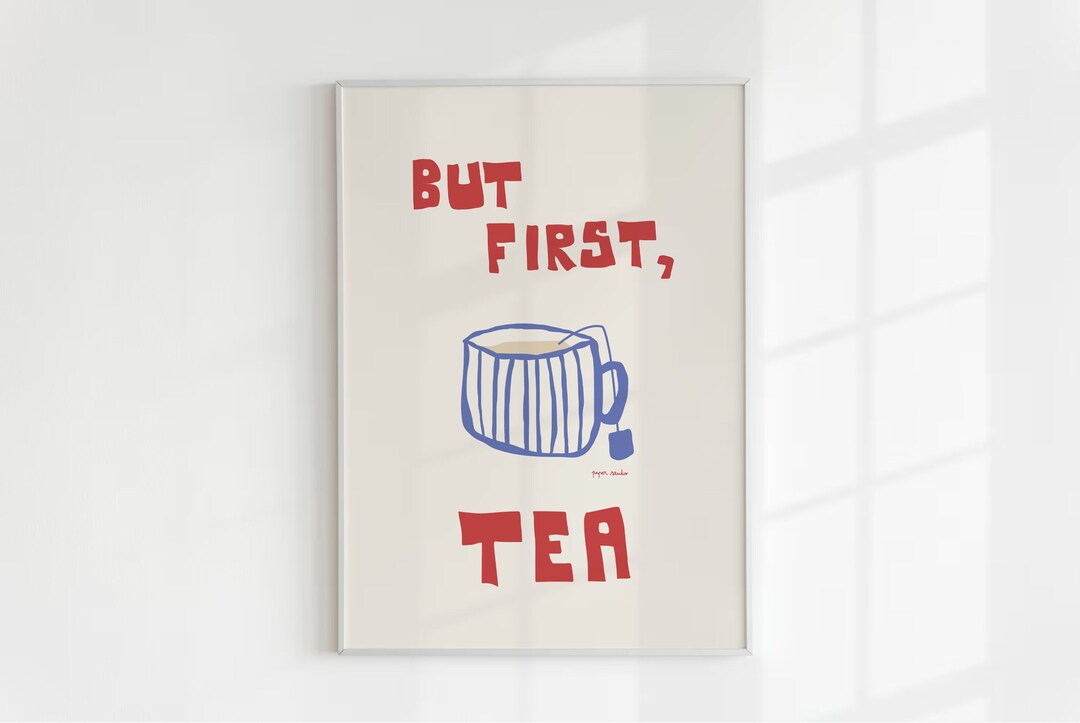 But First Tea Poster I Cuppa Cup of Tea Print I Tea Wall Art I Tea ...