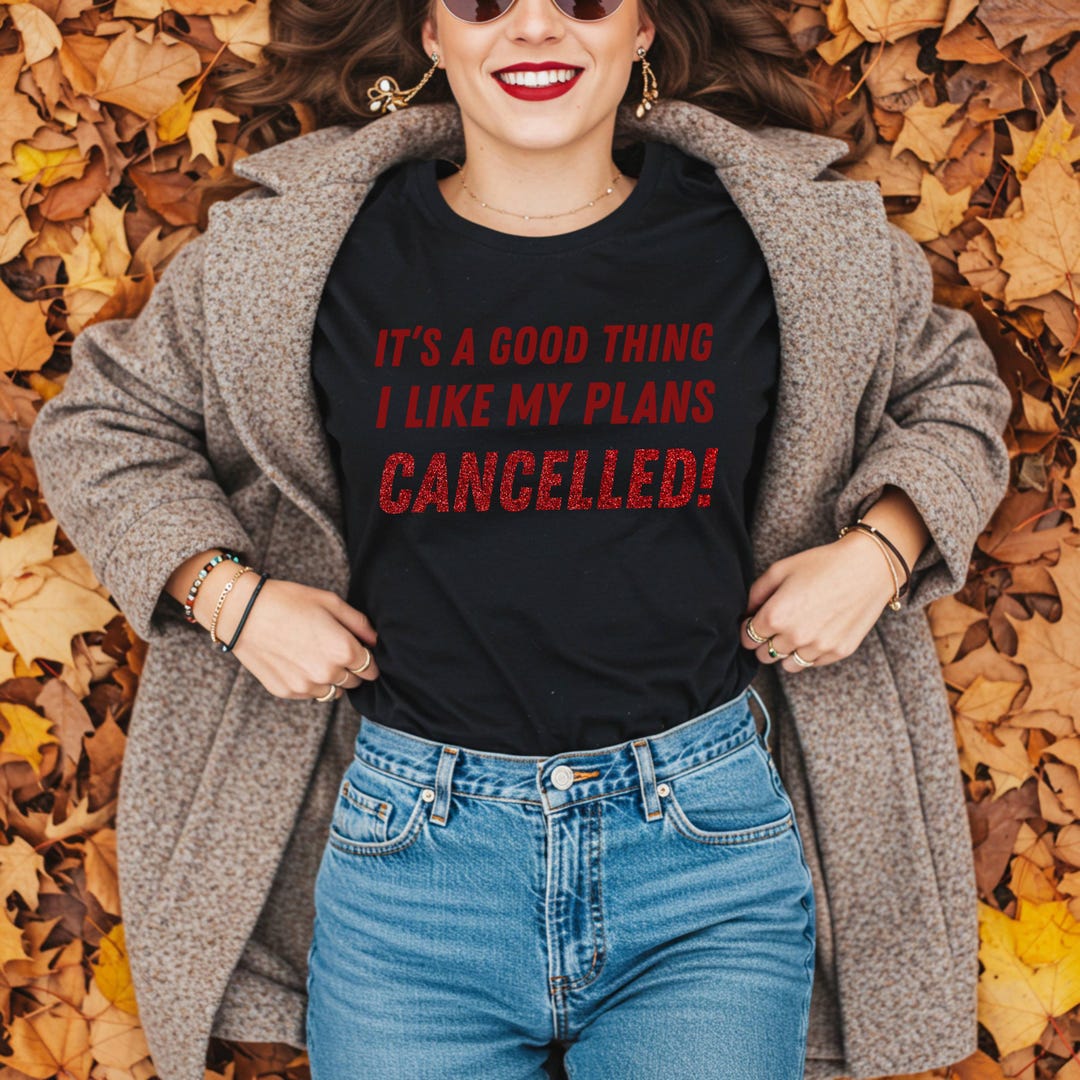 Funny Cancelled! Plans Showgirl Shirt, Cozy Comfort Colors Tee, Gift ...
