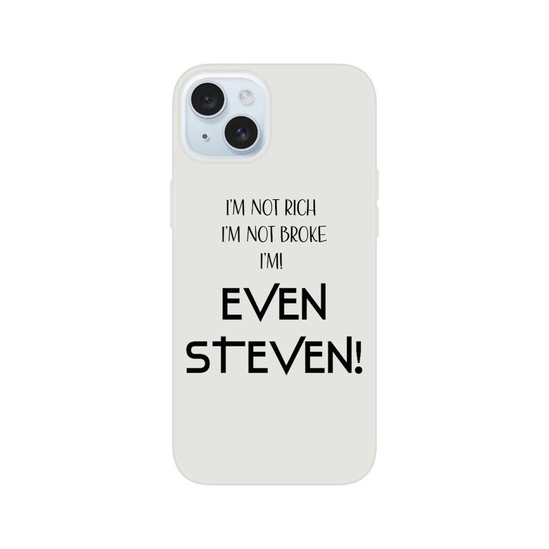 Even Steven Flexi Case a Phrase for Exactly Equal Also, With Nothing ...