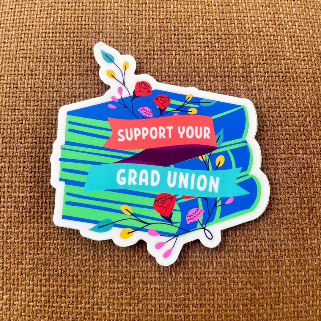 Support Your Grad Union Sticker, Graduate Student Workers' Union ...