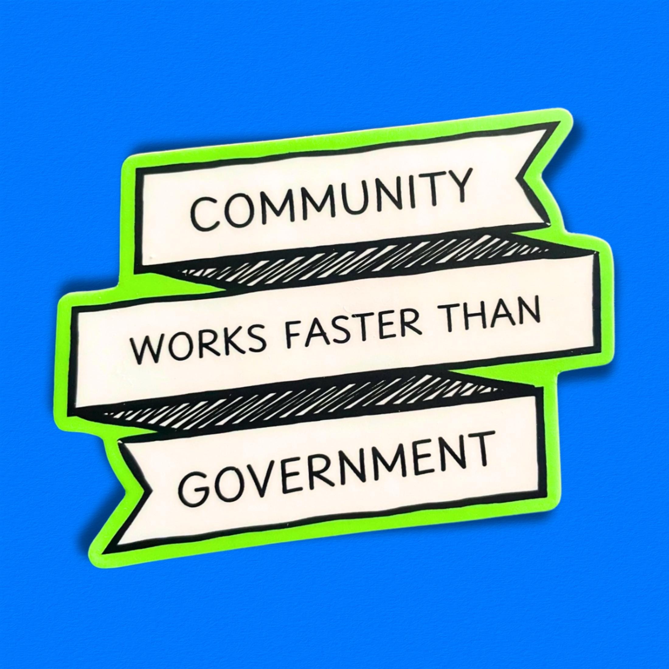 Community Works Faster Than Government Banner Sticker, Community ...